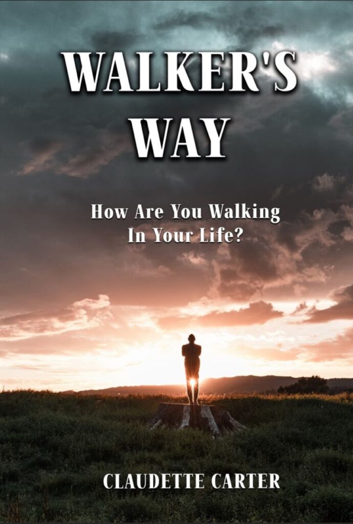 Walker’s Way: How Are You Walking in Your Life? by Claudette Carter - Worldwide Publicists